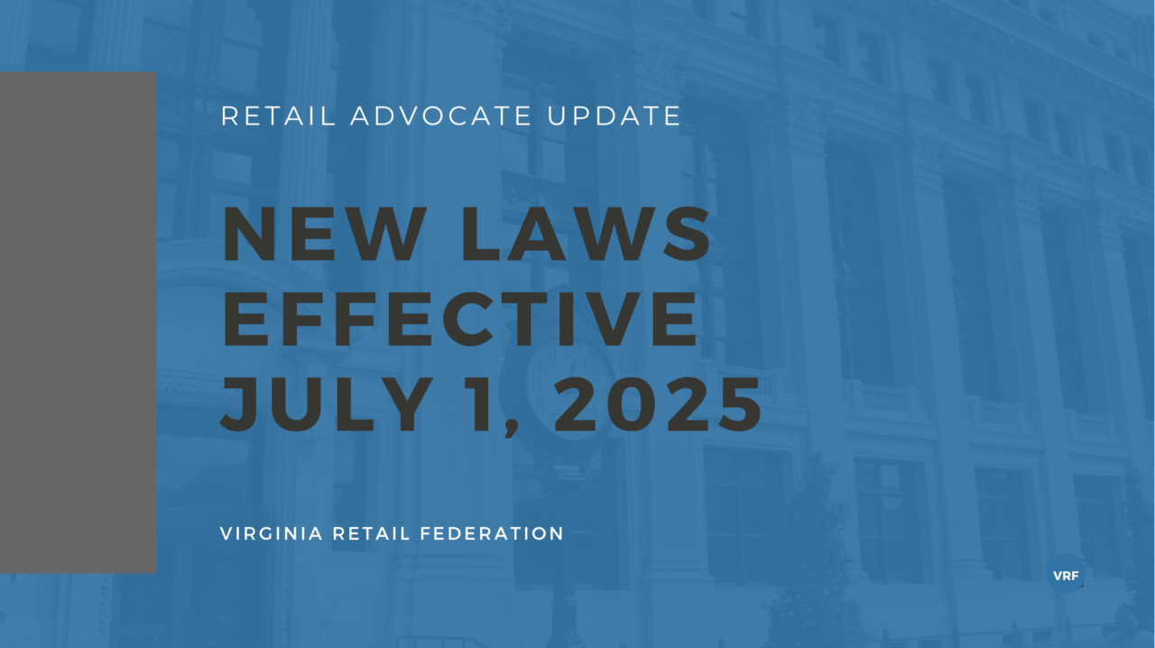 New Laws - Effective July 1, 2025 - Virginia Retail Federation